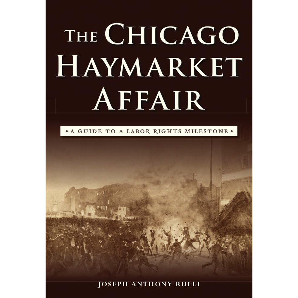 The Chicago Haymarket Affair: A Guide to a Labor Rights Milestone ...